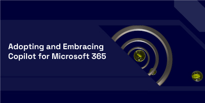 Adopting and Embracing Copilot for Microsoft 365 - Atech Cloud