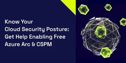 Know Your Cloud Security Posture: Get Help Enabling Free Azure Arc ...